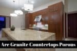 Are Granite Countertops Porous: Understanding Porosity - Unique Design Blog