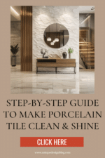 How to make Porcelain Tile Shine: Simple Guide - Unique Design Blog